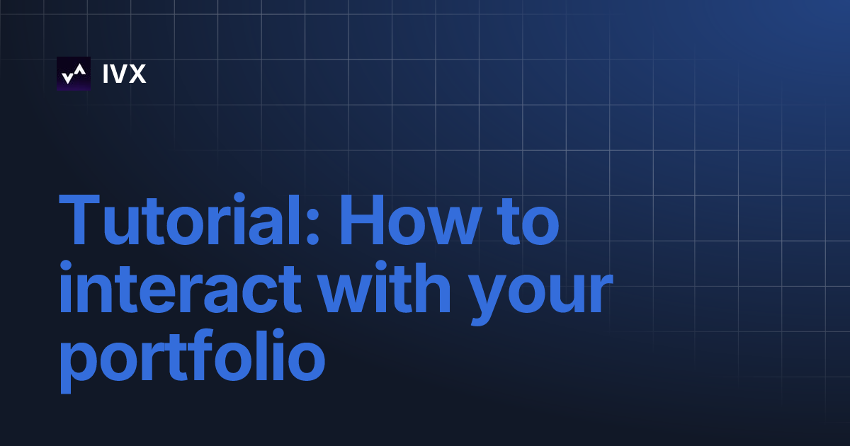 Tutorial: How to interact with your portfolio | IVX
