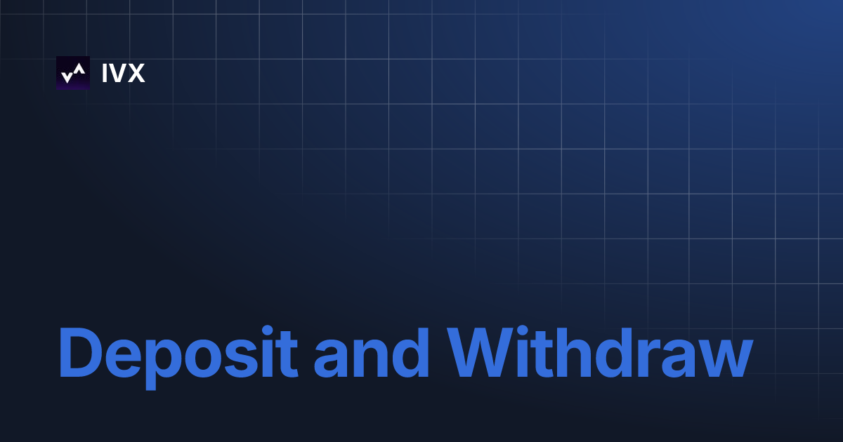 Deposit and Withdraw | IVX