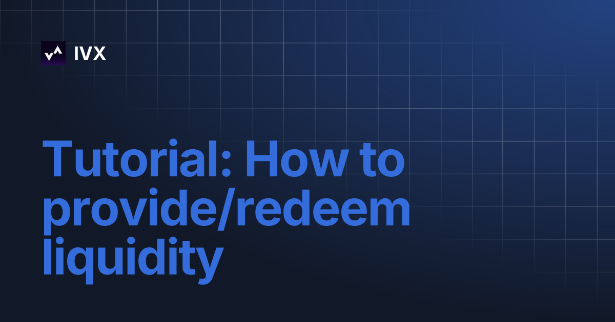 Tutorial: How to provide/redeem liquidity | IVX
